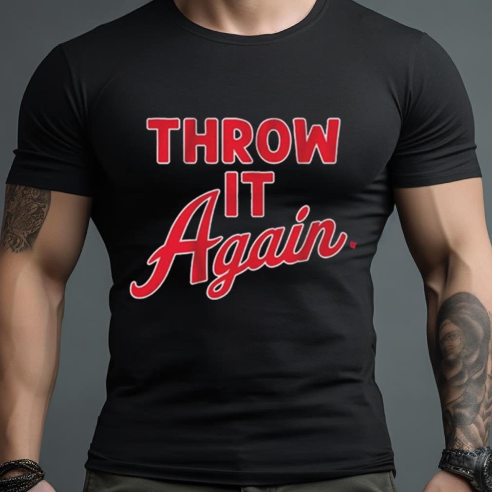 Throw It Again 2023 Shirt - Hersmiles