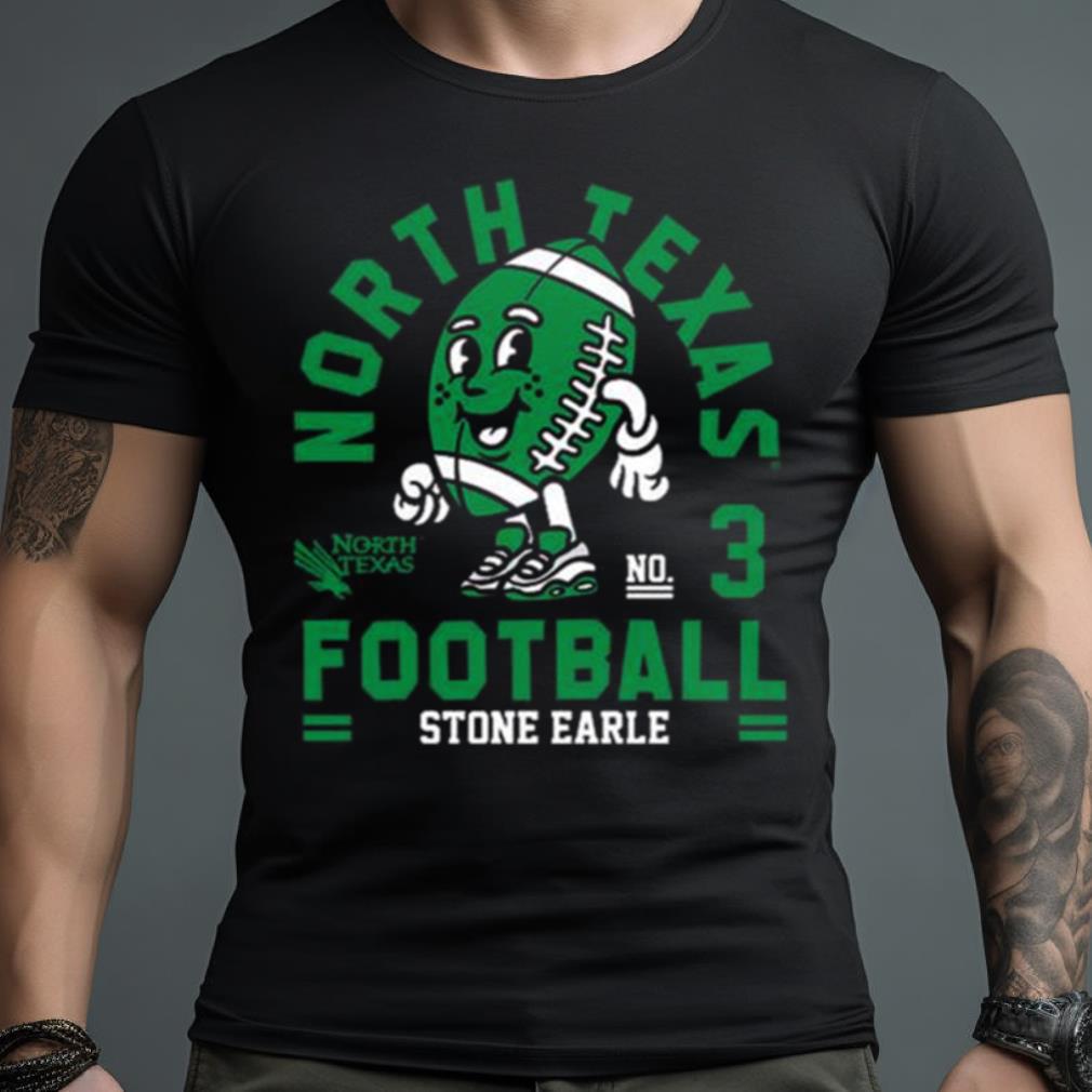 North Texas Mean Stone Earle 2023 Ncaa Football Shirt - Hersmiles